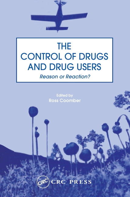 The Control of Drugs and Drug Users: Reason or Reaction?, (Paperback ...