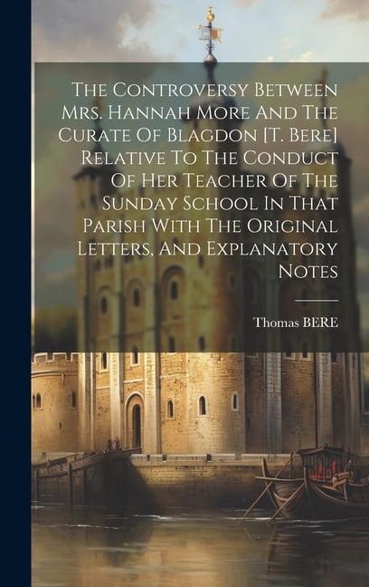 The Controversy Between Mrs. Hannah More And The Curate Of Blagdon [t ...