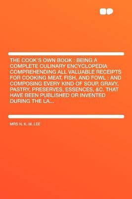 Pre-Owned The Cook's Own Book: Being a Complete Culinary Encyclopedia ...