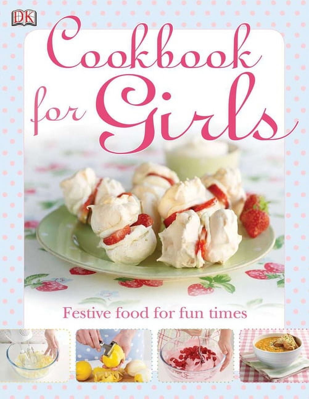 The Cookbook for Girls : Festive Food for Fun Times (Hardcover ...