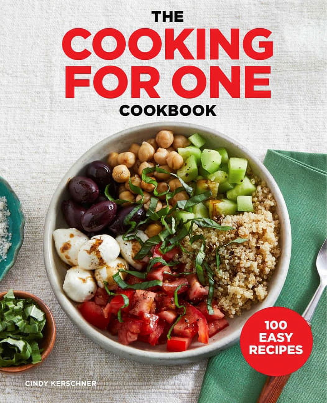 The Cooking for One Cookbook : 100 Easy Recipes (Paperback) - Walmart.com