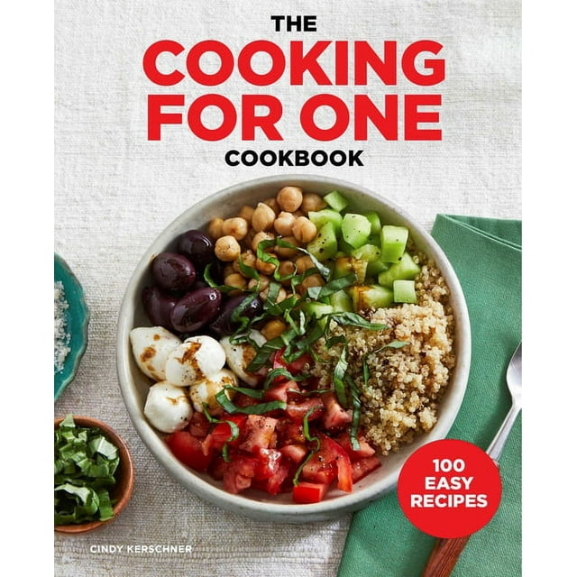 The Cooking for One Cookbook : 100 Easy Recipes (Paperback) - Walmart.com