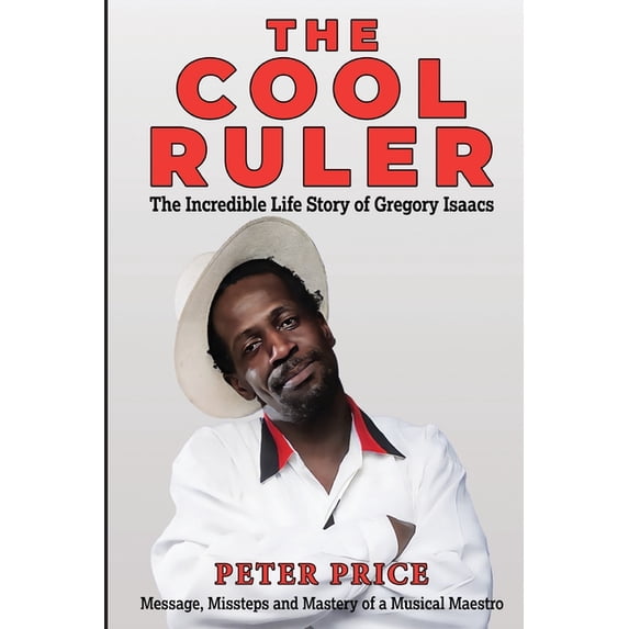 The Cool Ruler-The Incredible Life Story of Gregory Isaacs(Message ...