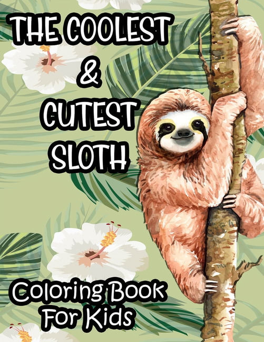 The Coolest & Cutest Sloth Coloring Book For Kids: Kids Coloring ...