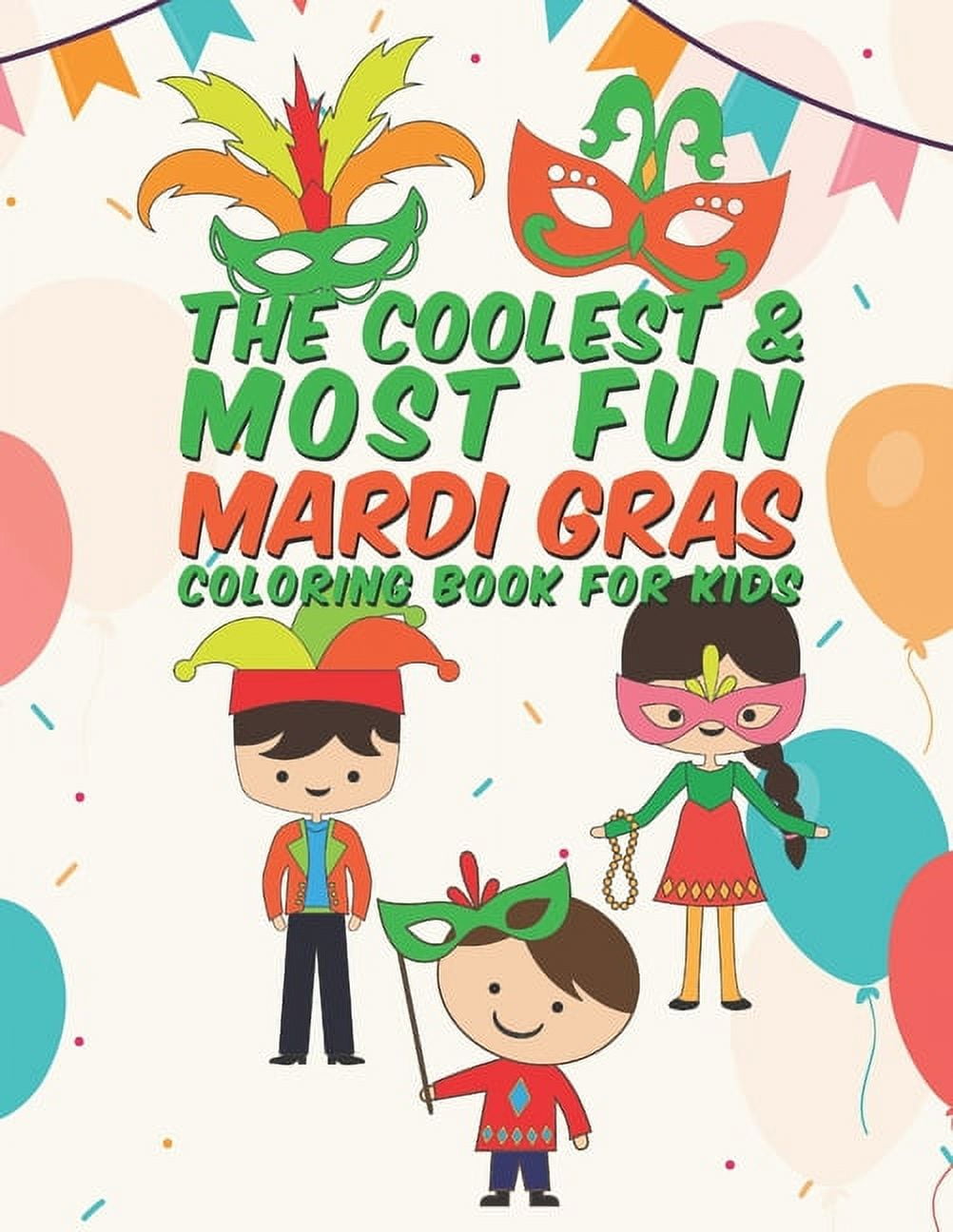 The Coolest Most Fun Mardi Gras Coloring Book For Kids: 25 Fun Designs ...