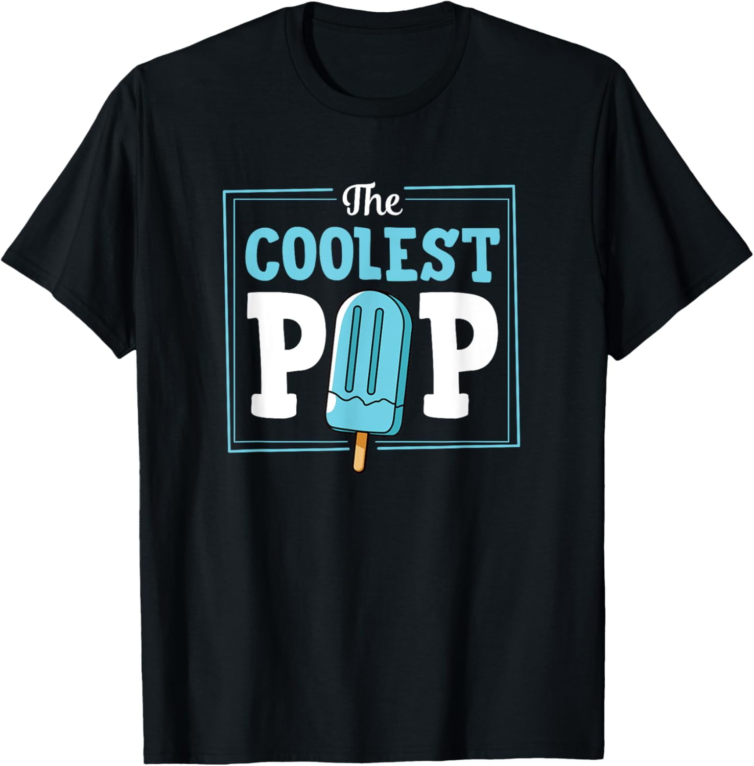 The Coolest Pop - Popsicle Food Pun Best Dad Joke T-Shirt - Walmart.com