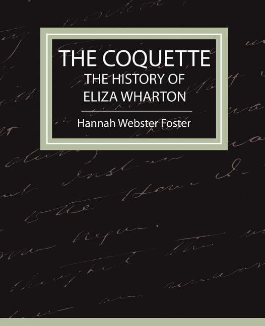 The Coquette - The History of Eliza Wharton (Paperback) - Walmart.com