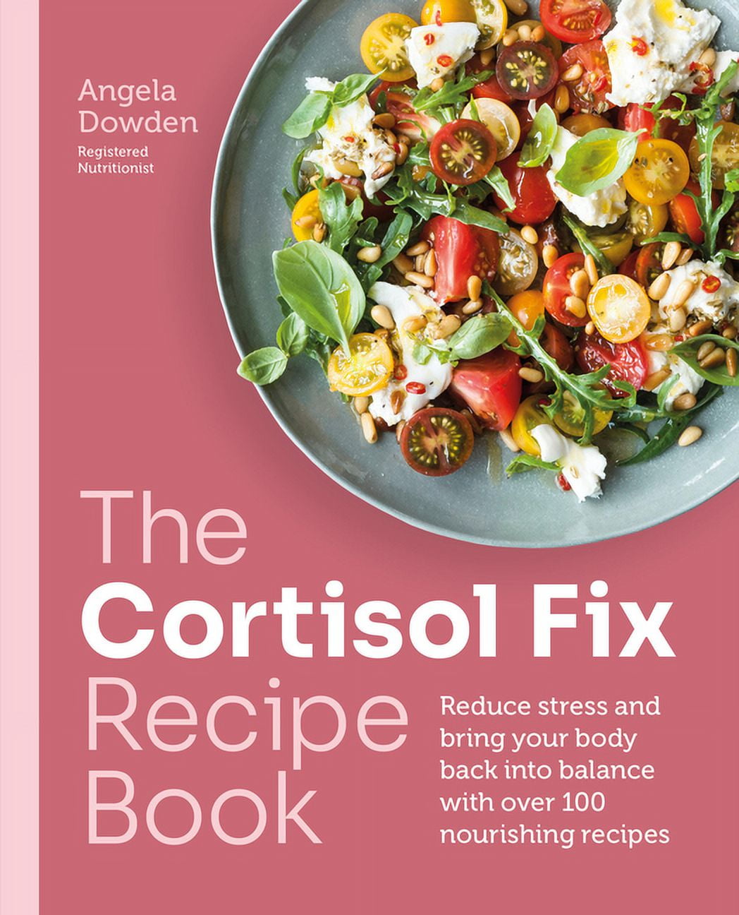 The Cortisol Fix Recipe Book: Reduce Stress and Bring Your Body Back ...