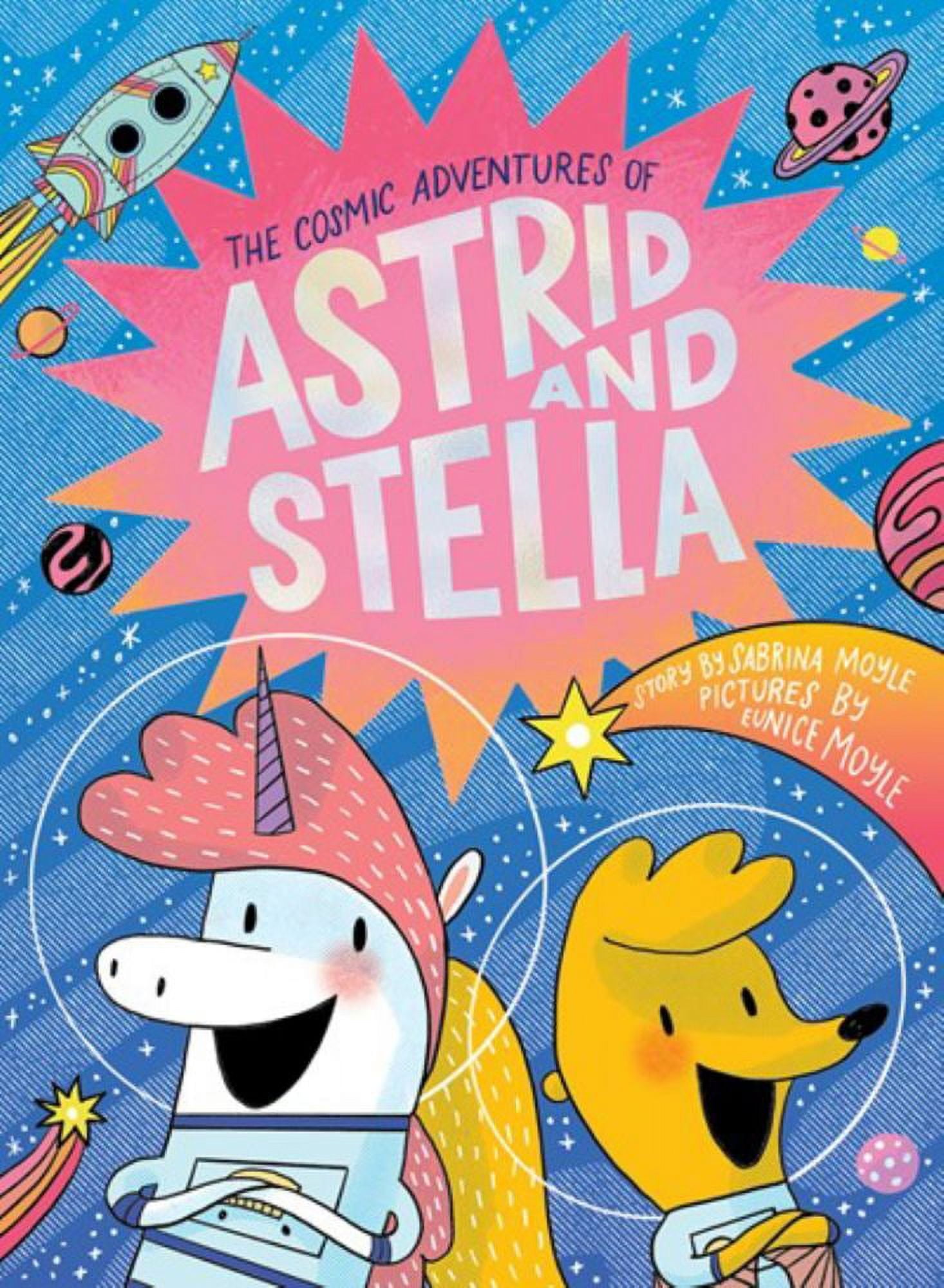 The Cosmic Adventures of Astrid and Stella (the Cosmic Adventures of ...
