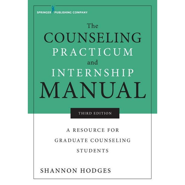 The Counseling Practicum and Internship Manual, Third Edition : A ...