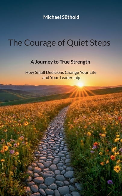 The Courage of Quiet Steps: A Journey to True Strength. How Small ...