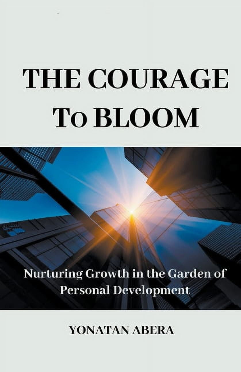 The Courage to Bloom, (Paperback) - Walmart.com