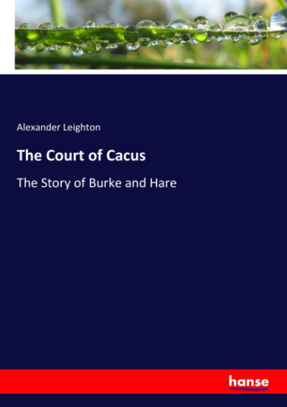The Court of Cacus: The Story of Burke and Hare Alexander Leighton ...