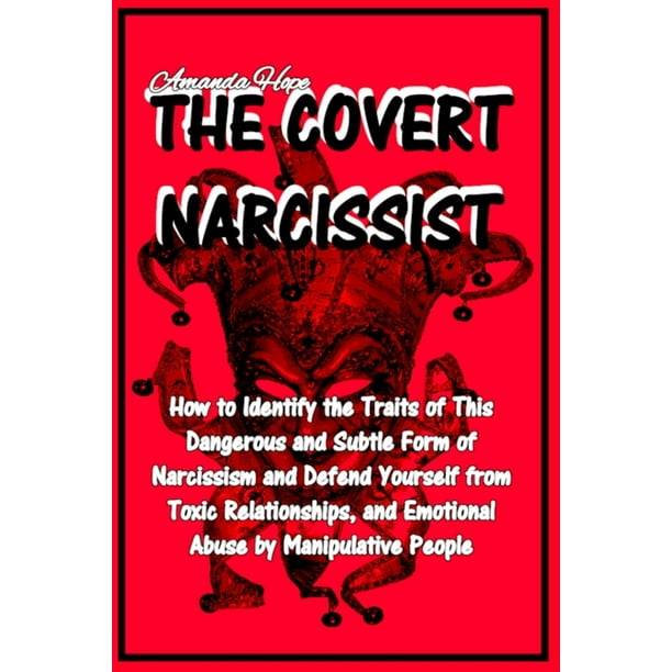 The Covert Narcissist : How to Identify the Traits of This Dangerous ... The Covert Narcissist : How to Identify the Traits of This Dangerous ...