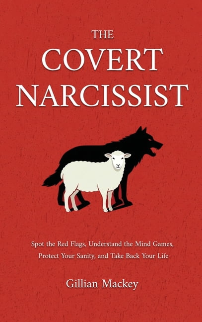 The Covert Narcissist: Spot the Red Flags, Understand the Mind Games ...