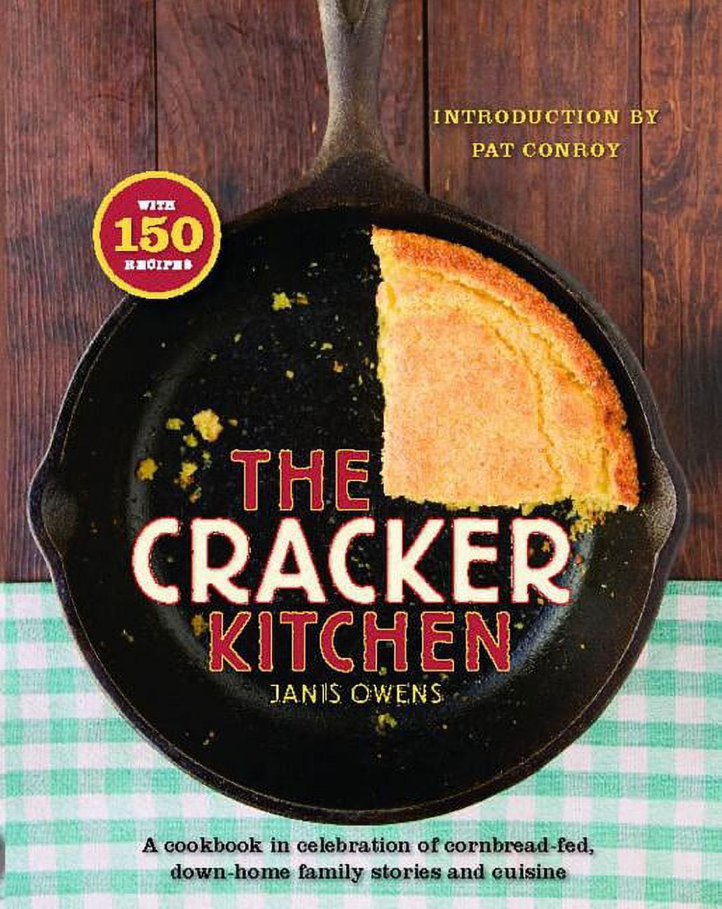 The Cracker Kitchen: A Cookbook in Celebration of Cornbread-Fed, Down H ...