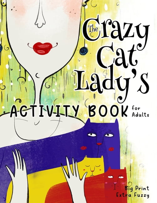 The Crazy Cat Lady Activity Book: The Crazy Cat Lady's Activity Book ...