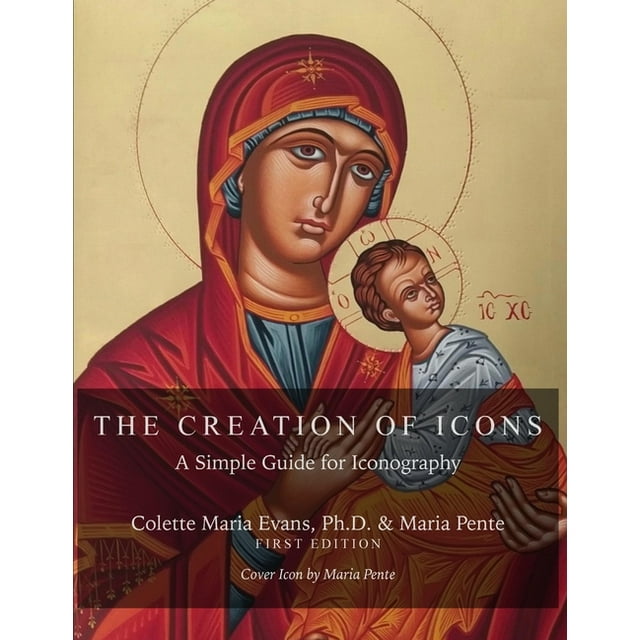The Creation of Icons : A Simple Guide for Iconography (Paperback ...