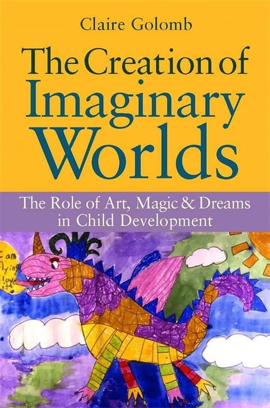 The Creation of Imaginary Worlds: The Role of Art, Magic and Dreams in ...