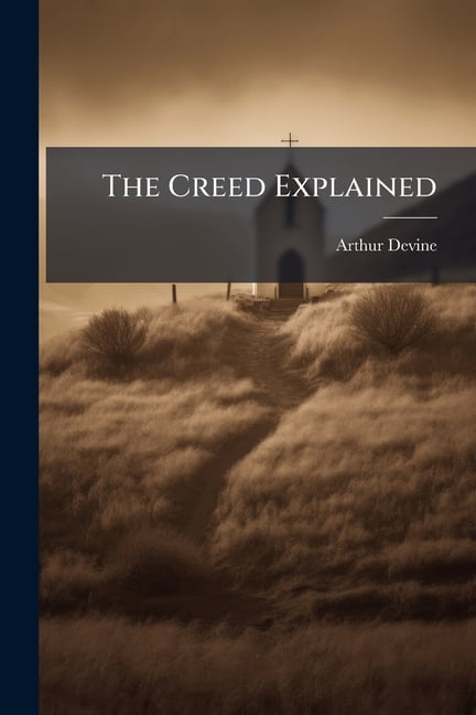 The Creed Explained, (Paperback) - Walmart.com