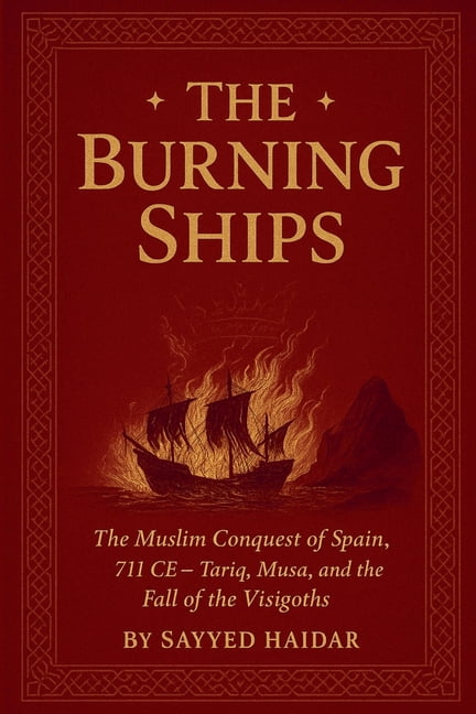 The Crescent and the Crown The Burning Ships: The Muslim Conquest of ...
