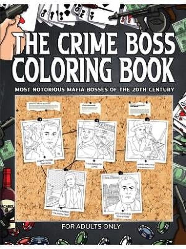 The Crime Boss Coloring Book: Mos: Most Notorious Mafia Bosses of the ...
