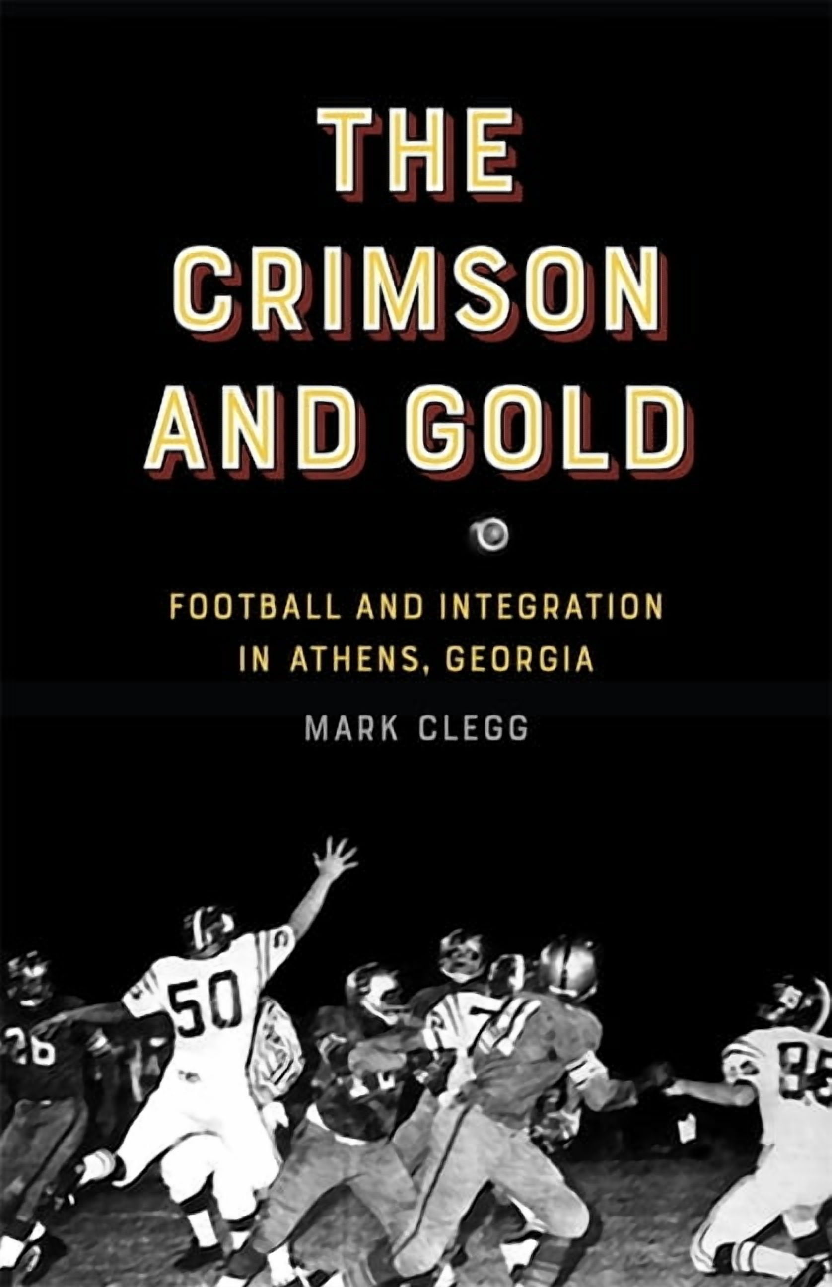 The Crimson and Gold: Football and Integration in Athens, Georgia ...