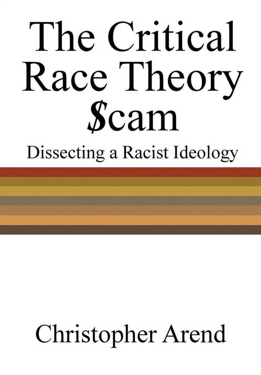 The Critical Race Theory Scam: Dissecting a Racist Ideology, (Hardcover ...