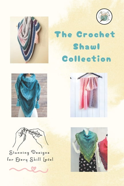 The Crochet Shawl Collection: Stunning Designs for Every Skill Level ...