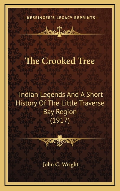 The Crooked Tree : Indian Legends And A Short History Of The Little ...