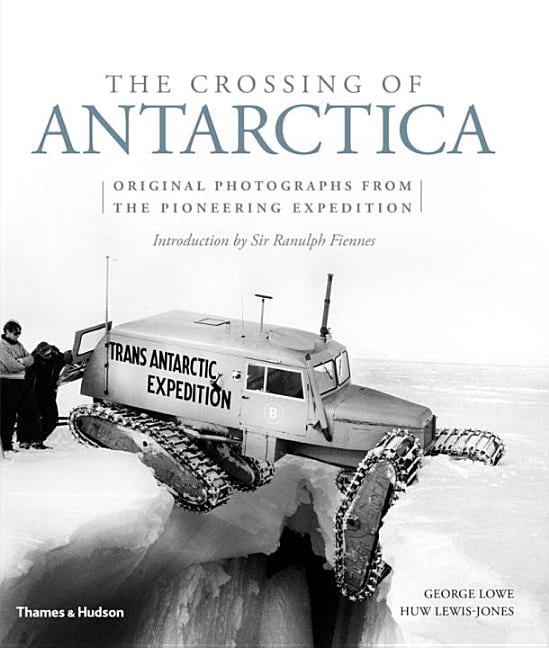 The Crossing of Antarctica: Original Photographs From The Pioneering ...