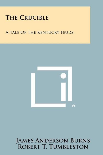 The Crucible : A Tale Of The Kentucky Feuds - Walmart.com