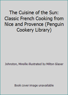 Pre-Owned The Cuisine of the Sun: Classic French Cooking from Nice and ...