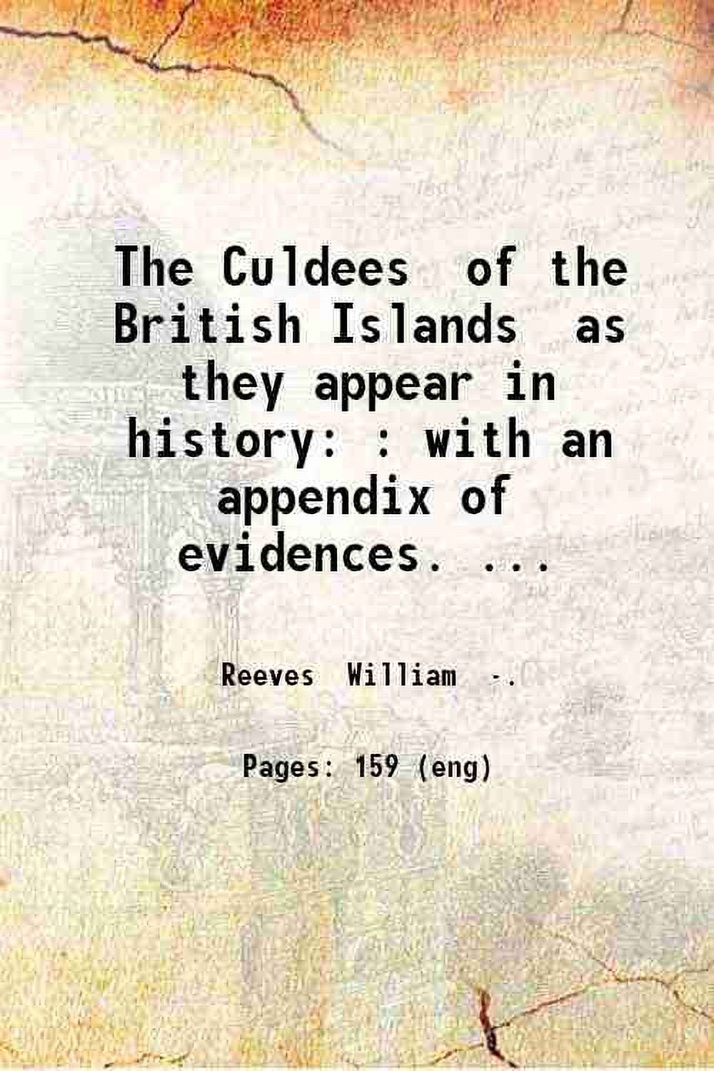 The Culdees of the British Islands as they appear in history: : with an ...