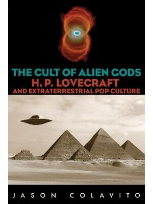 The Cult of Alien Gods : H.P. Lovecraft And Extraterrestrial Pop ...