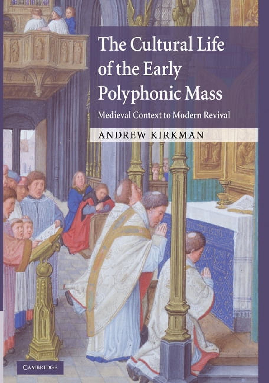 The Cultural Life of the Early Polyphonic Mass: Medieval Context to ...