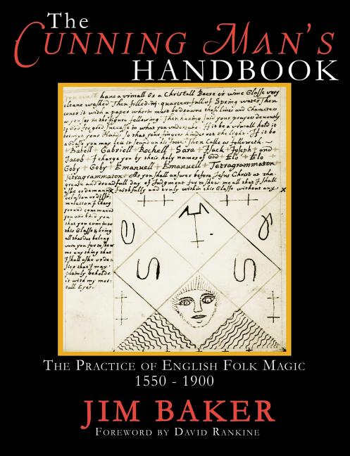The Cunning Man's Handbook: The Practice of English Folk Magic 1550 ...