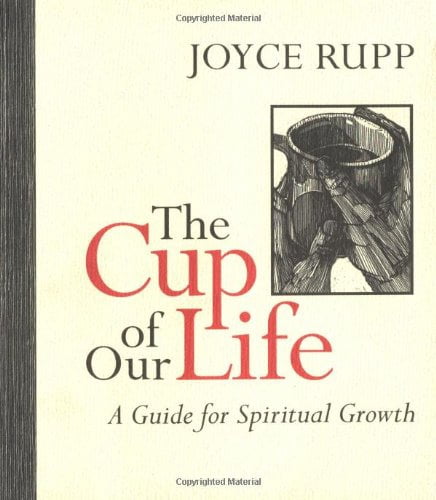 Pre-Owned The Cup of Our Life: A Guide for Spiritual Growth Paperback Joyce Rupp, Jane Pitz ...