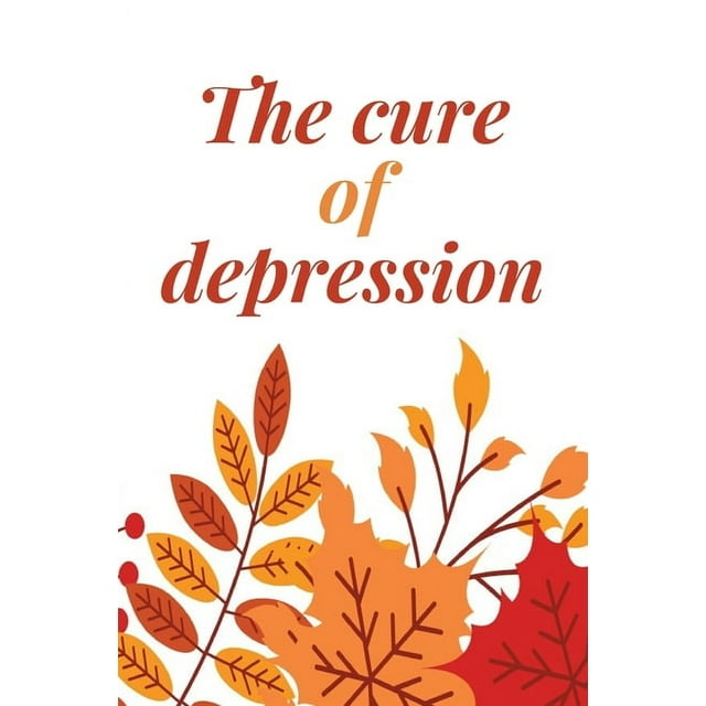 The Cure Of Depression (Paperback) - Walmart Business Supplies