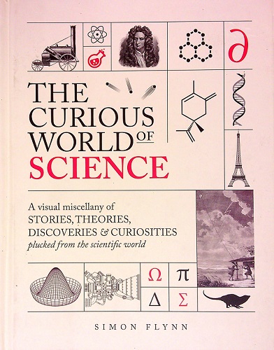 The Curious World of Science: A Visual Miscellany of Stories, Theories ...