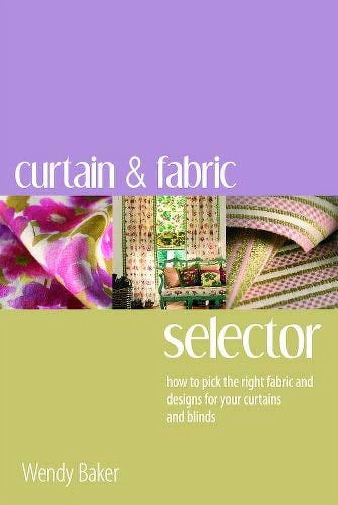 Pre-Owned The Curtain and Fabric Selector : How to Pick the Right Fabric and Designs for Your ...