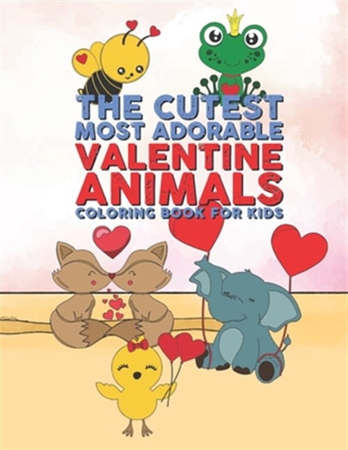 The Cutest Most Adorable Valentine Animals Coloring Book For Kids: 25 ...