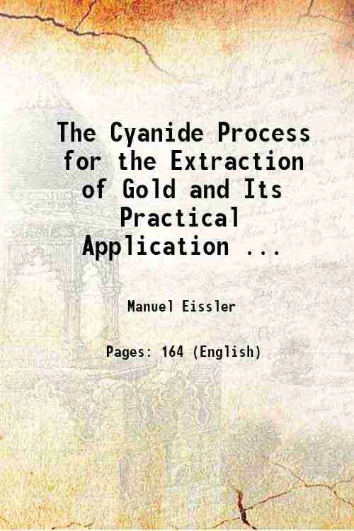 The Cyanide Process for the Extraction of Gold and Its Practical ...