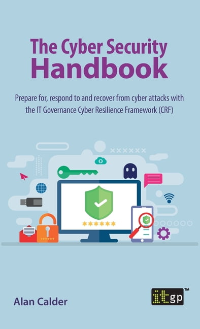 The Cyber Security Handbook: Prepare for, respond to and recover from ...