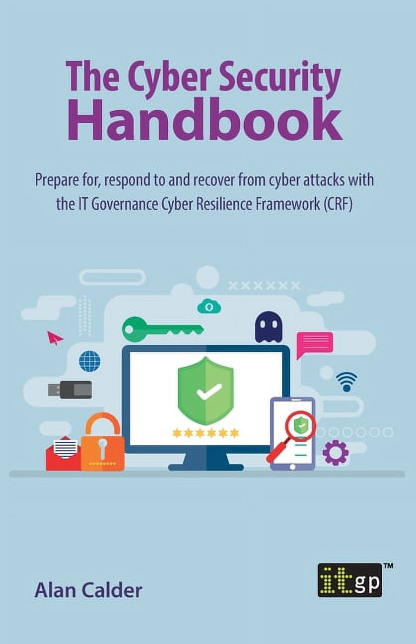The Cyber Security Handbook: Prepare for, respond to and recover from ...