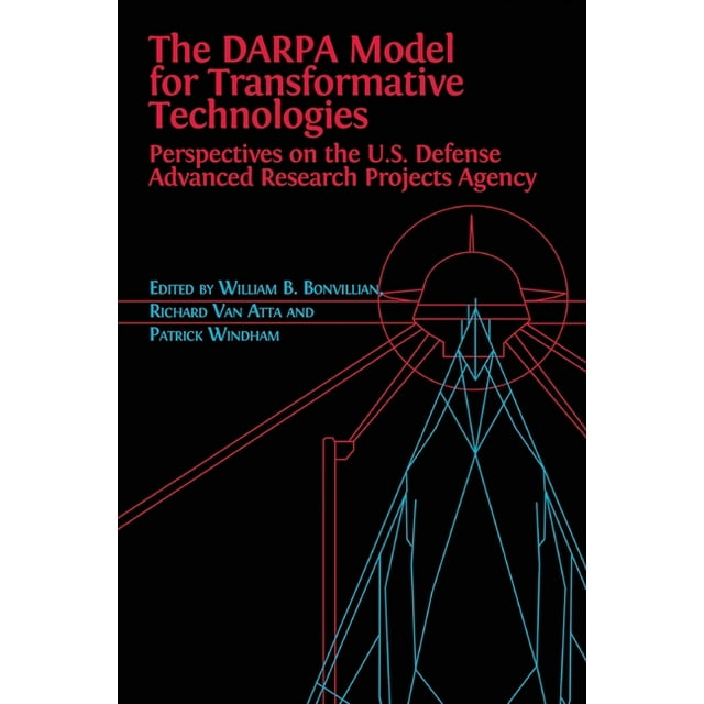 The DARPA Model for Transformative Technologies: Perspectives on the U ...