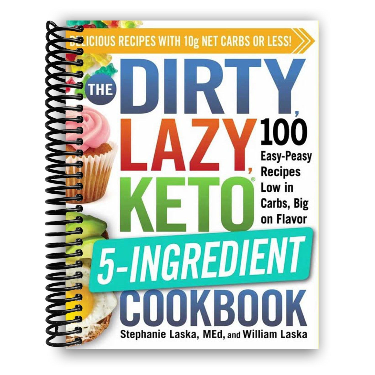 The DIRTY, LAZY, KETO 5-Ingredient Cookbook: 100 Easy-Peasy Recipes Low in Carbs, Big on Flavor ...