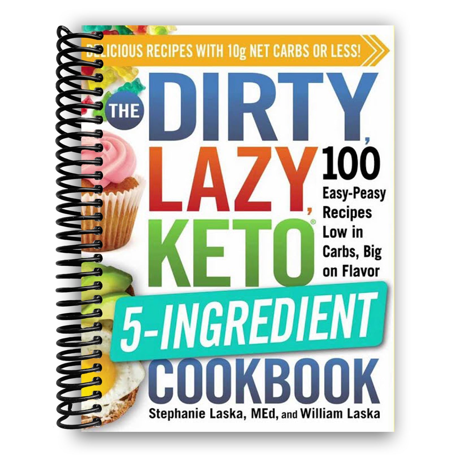 The DIRTY, LAZY, KETO 5-Ingredient Cookbook: 100 Easy-Peasy Recipes Low in Carbs, Big on Flavor ...