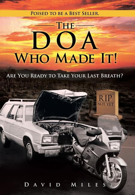 The DOA Who Made It!: Are You Ready to Take Your Last Breath? - Walmart.com