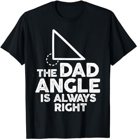 The Dad Angle Shirt Funny Geometry Math Gift For Father T-Shirt ...